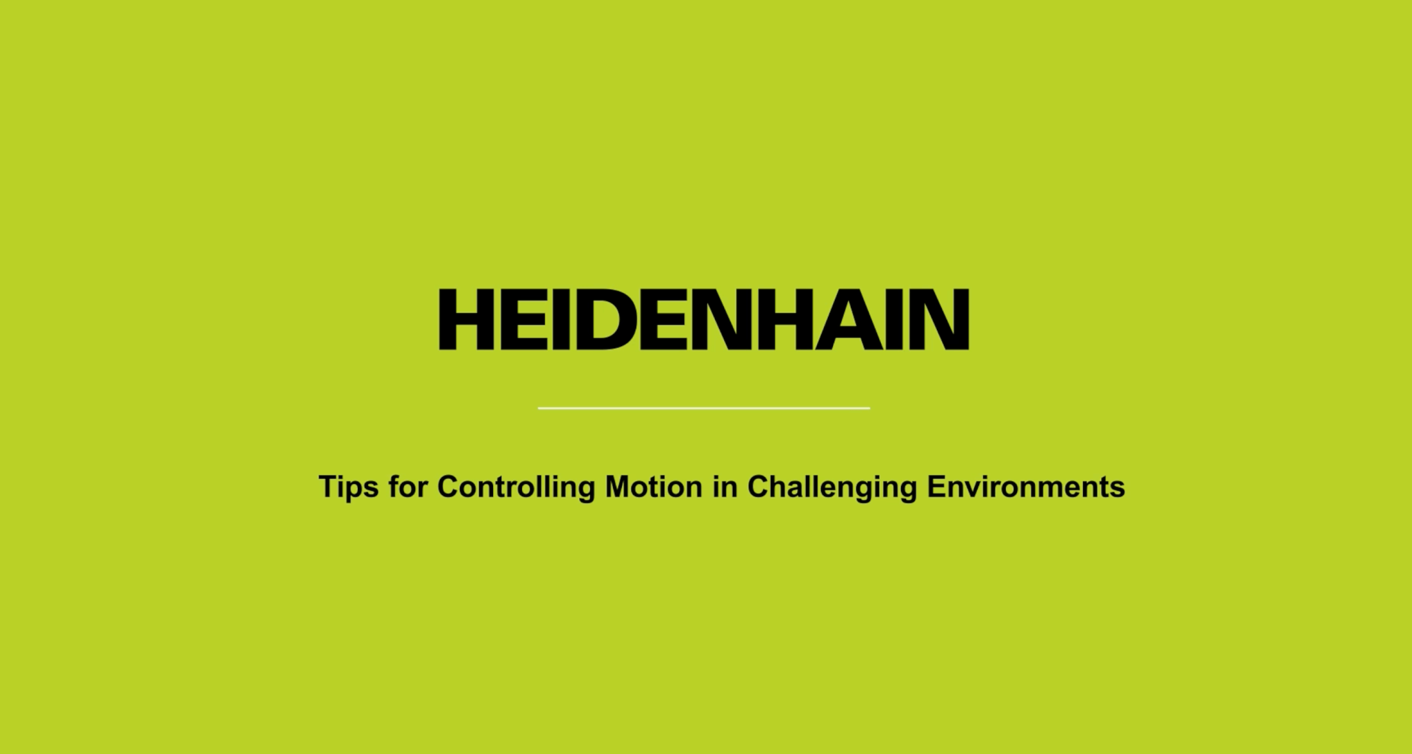 Watch Video: Tips for Controlling Motion in Challenging Environments - HEIDENHAIN
